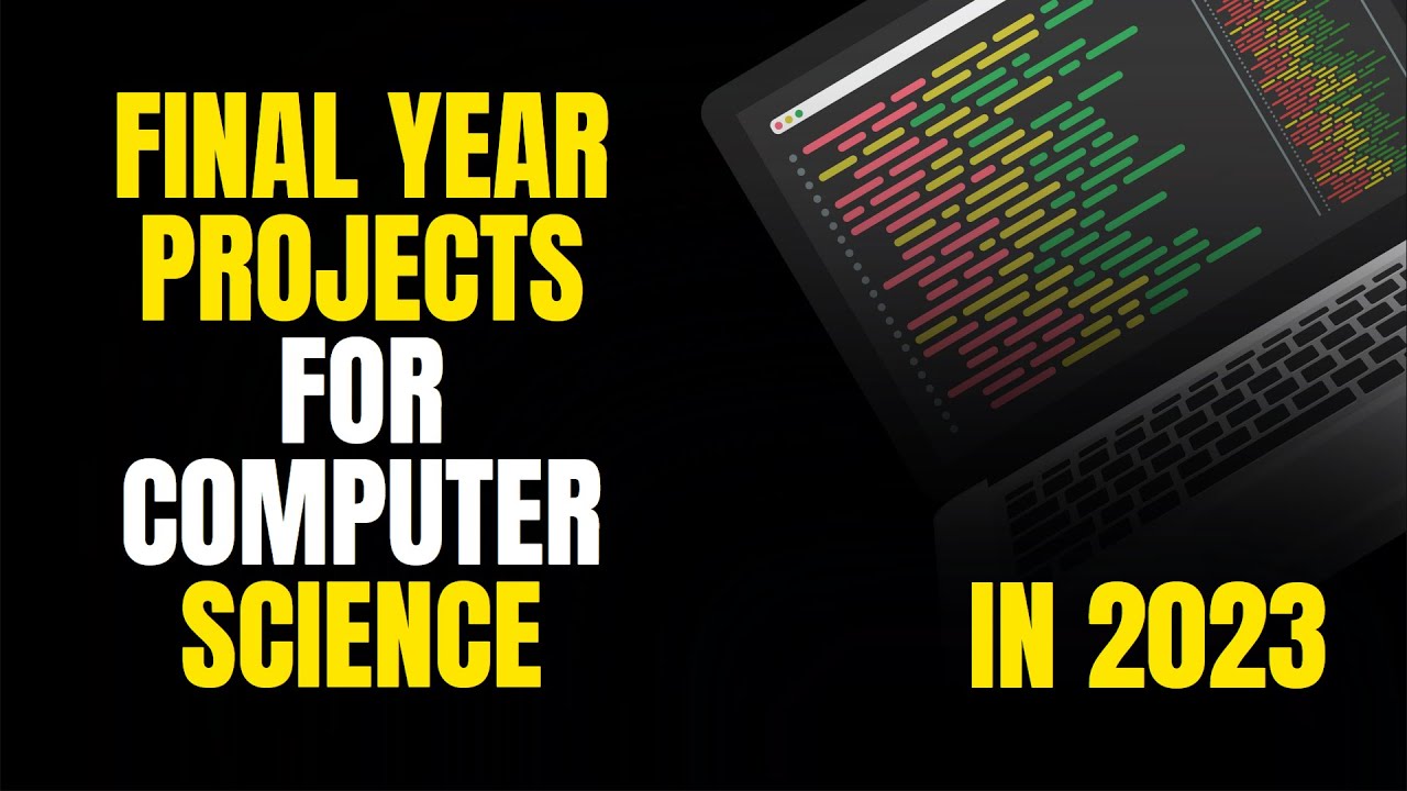 Computer Science Final Year Projects With Source Code