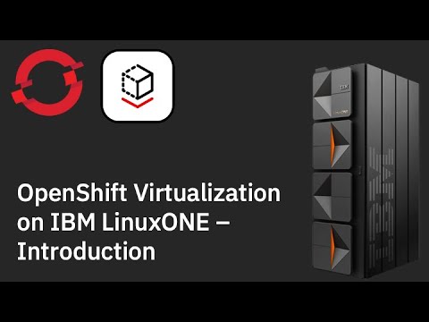 Openshift Virtualization On Ibm Linuxone Introduction Youtube
