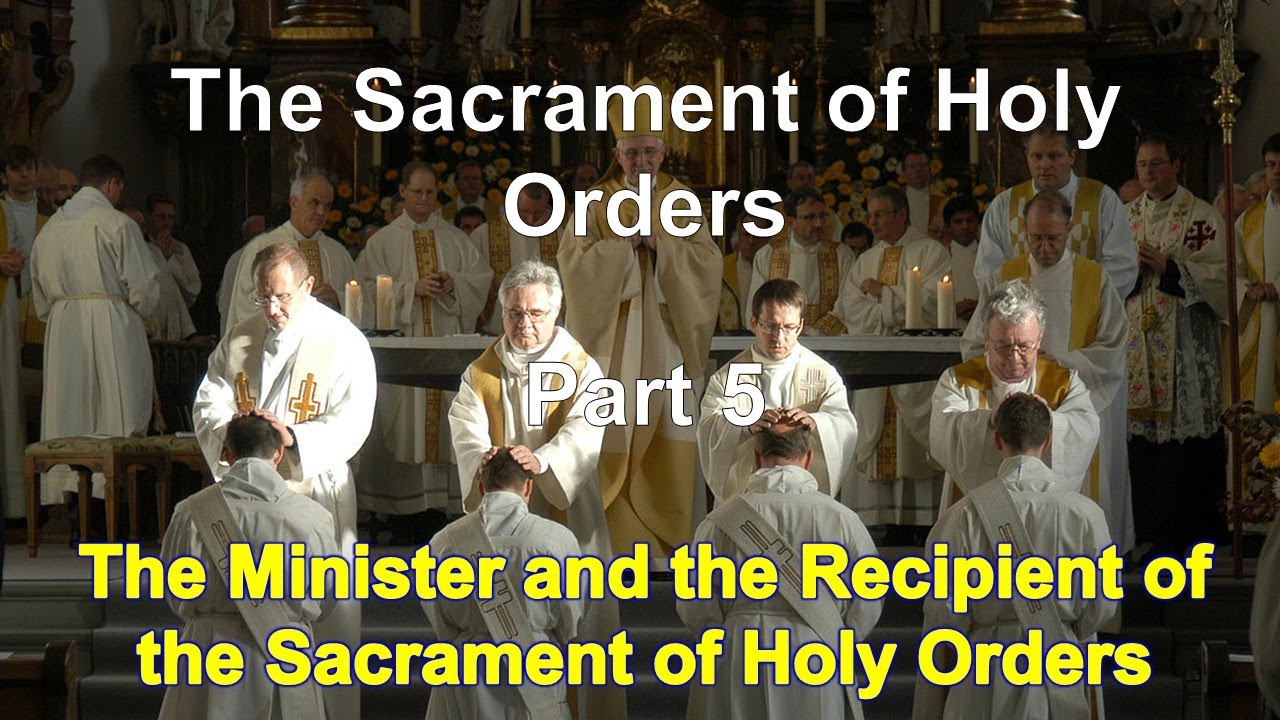 The Sacrament Of The Holy Orders 5 The Minister And The Recipient Of