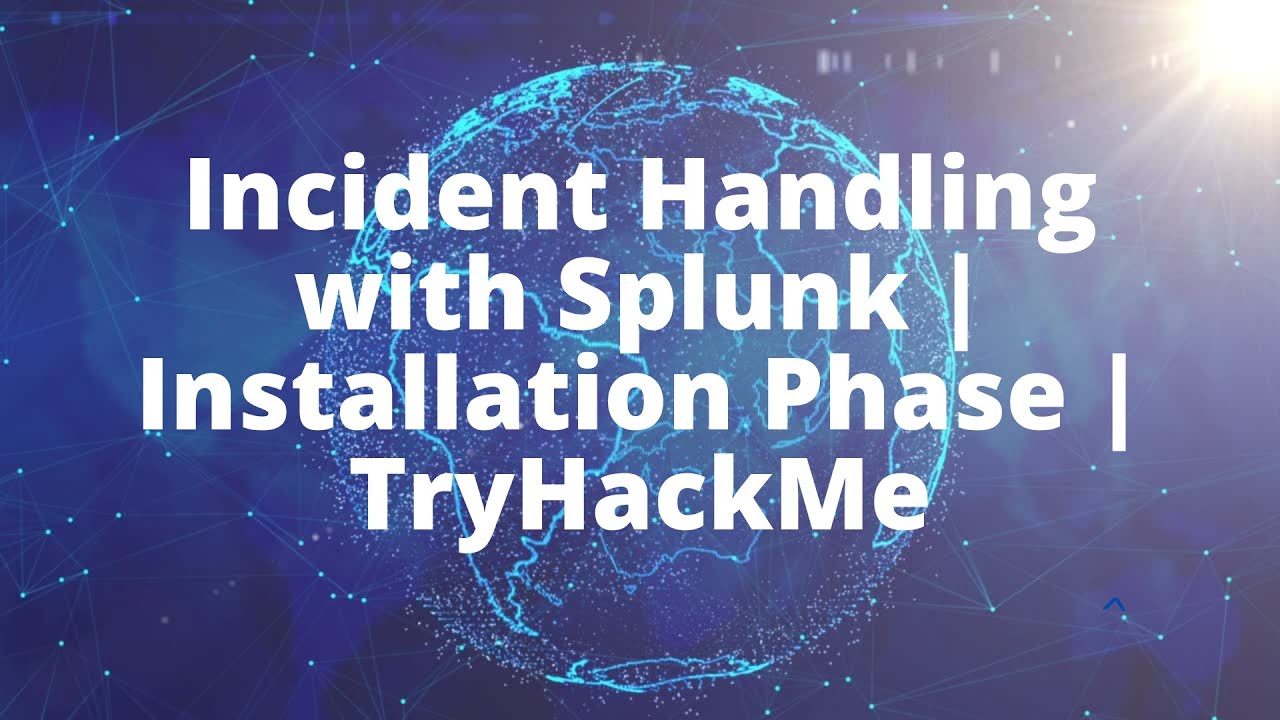 Incident Handling With Splunk Installation Phase Tryhackme Youtube