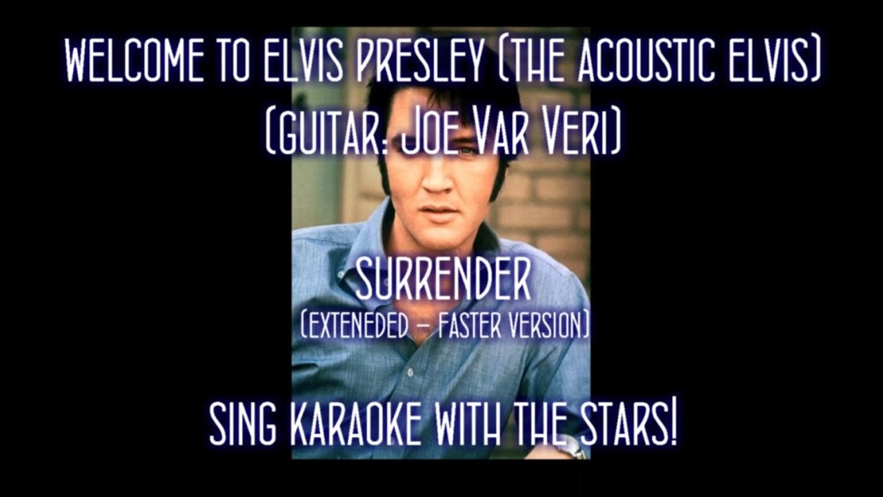 Elvis Presley Surrender The Acoustic Elvis Extended Faster Version