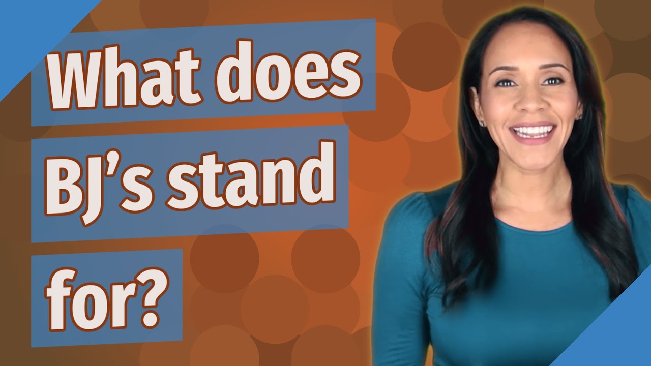 What Does Bj S Stand For Youtube