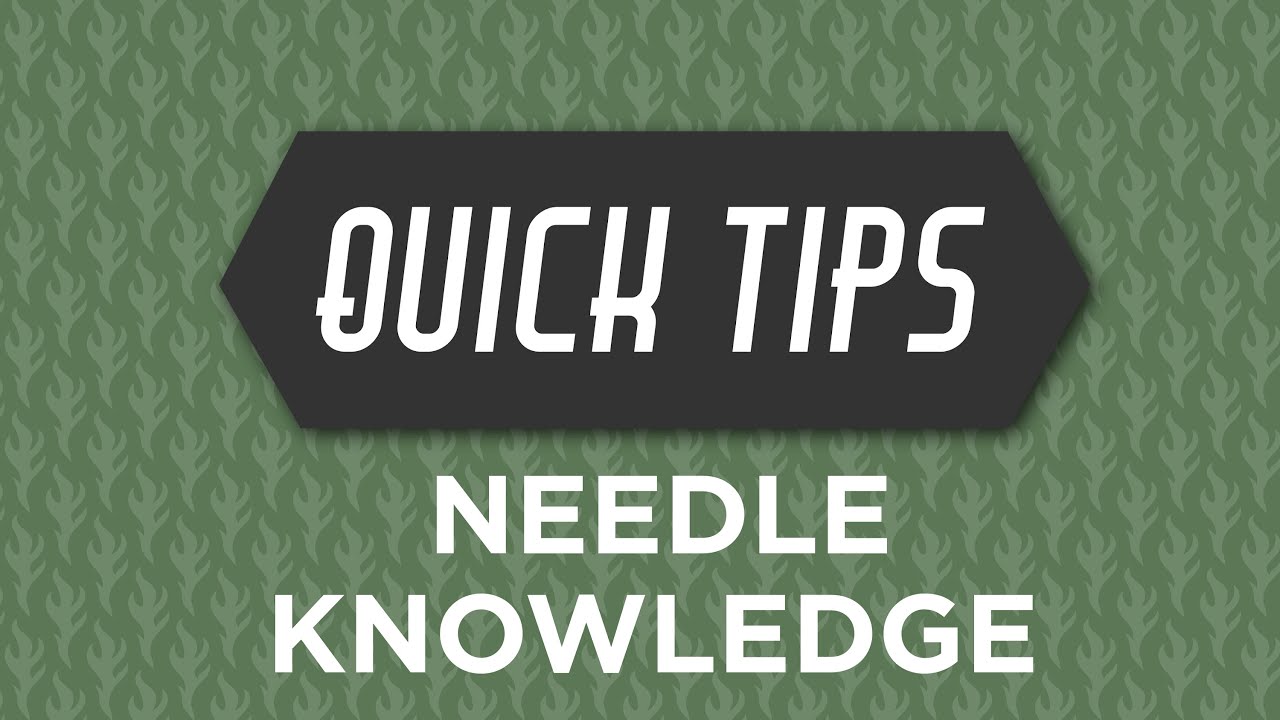 Needle Knowledge Quick Tip Youtube