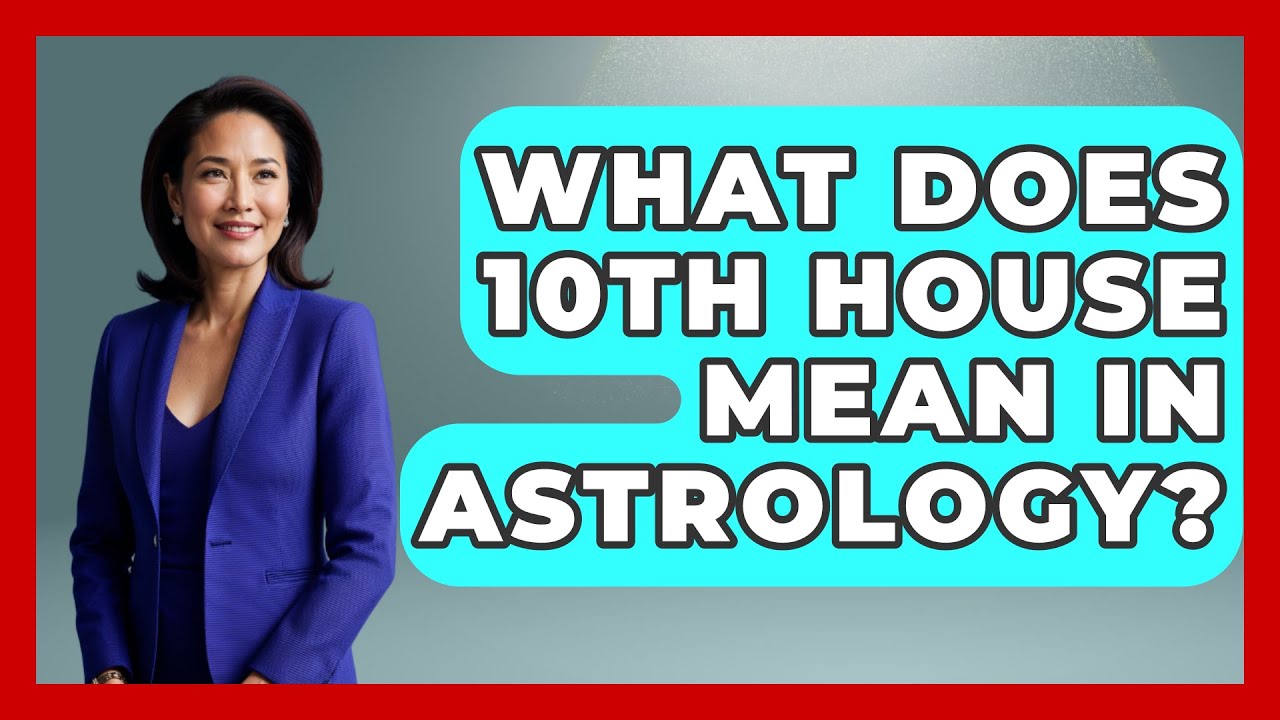 What Does 10th House Mean In Astrology Spiritual Universe Unlocked