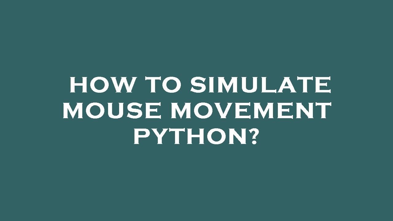 How To Simulate Mouse Movement Python Youtube