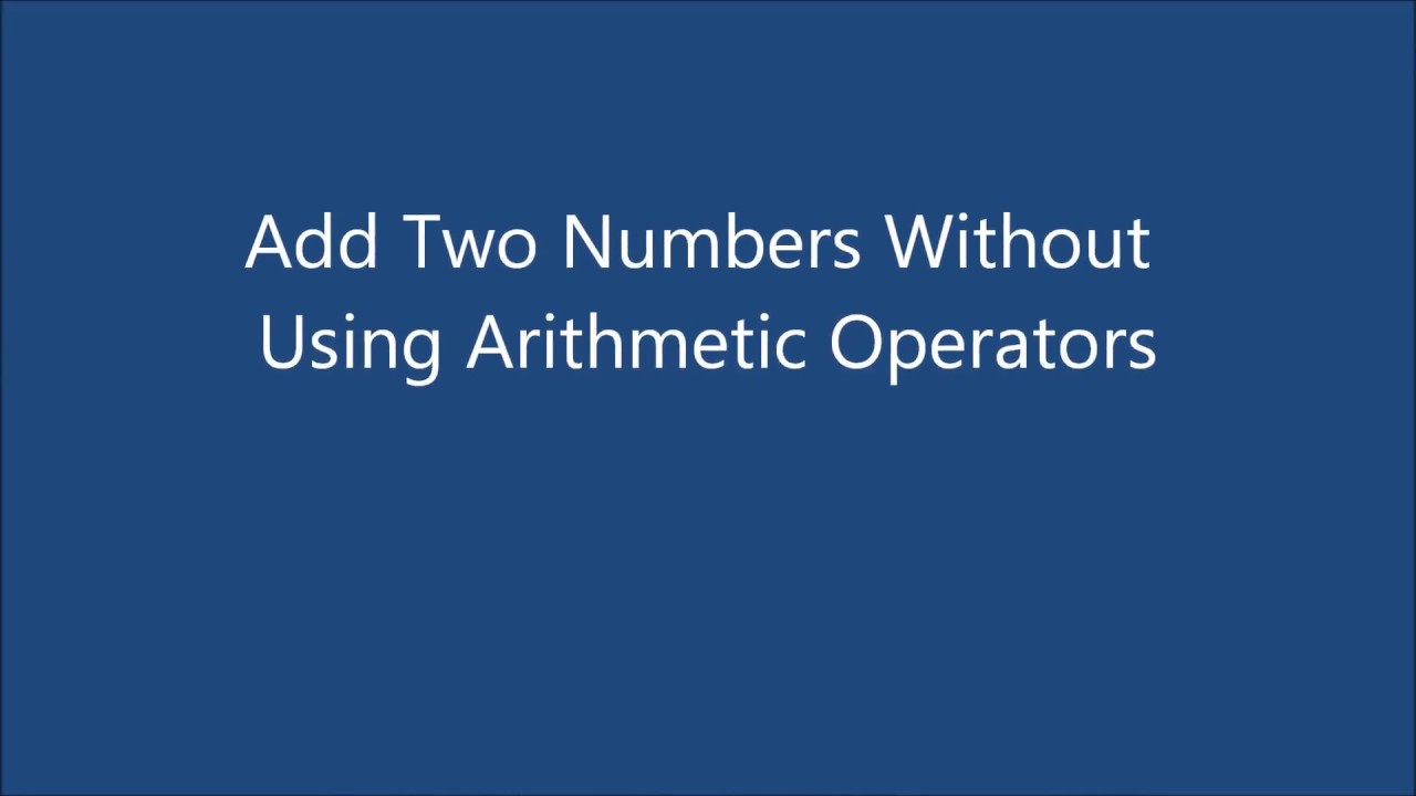 Adding Two Numbers Without Using Arithmetic Operators Youtube