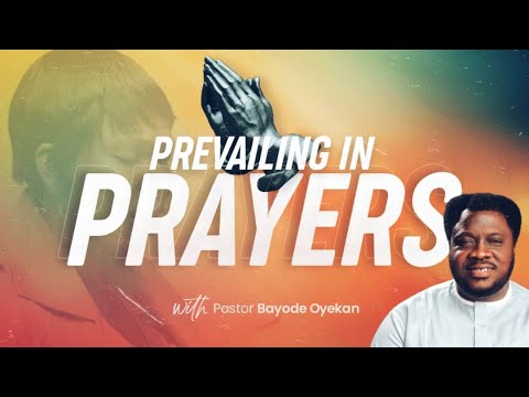 Prevailing In Prayers 4 Rev Bayode Oyekan Noble House Christian