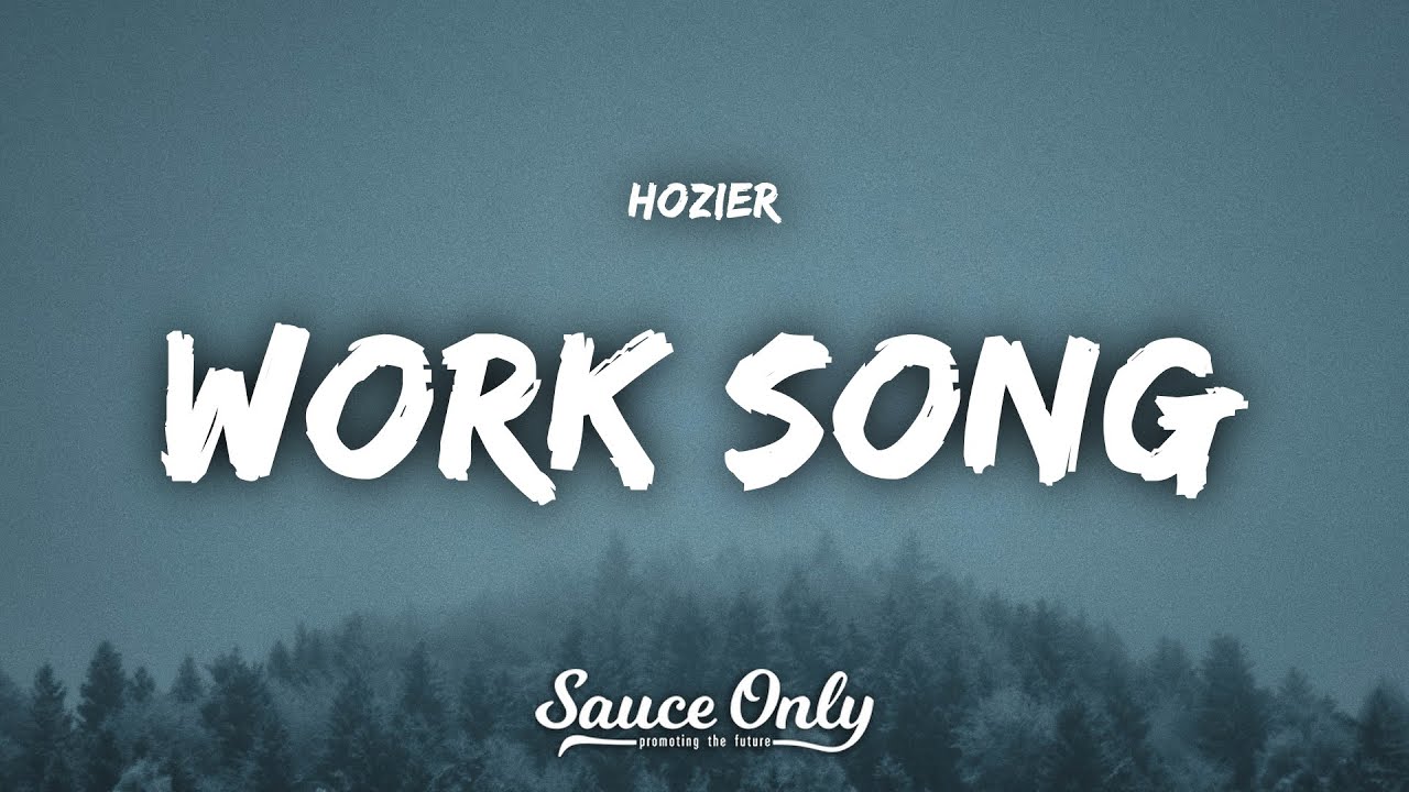 Hozier Work Song Lyrics Youtube Music