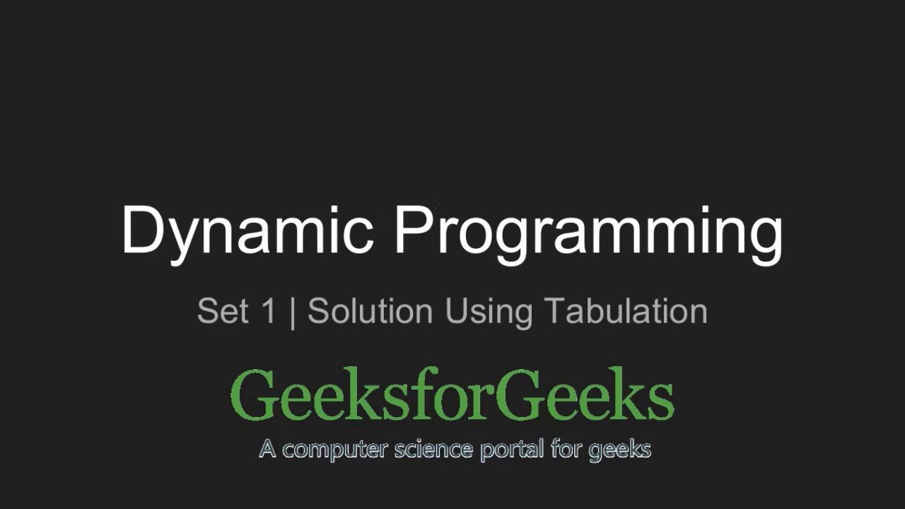 Dynamic Programming Set 1 Solution Using Tabulation Geeksforgeeks