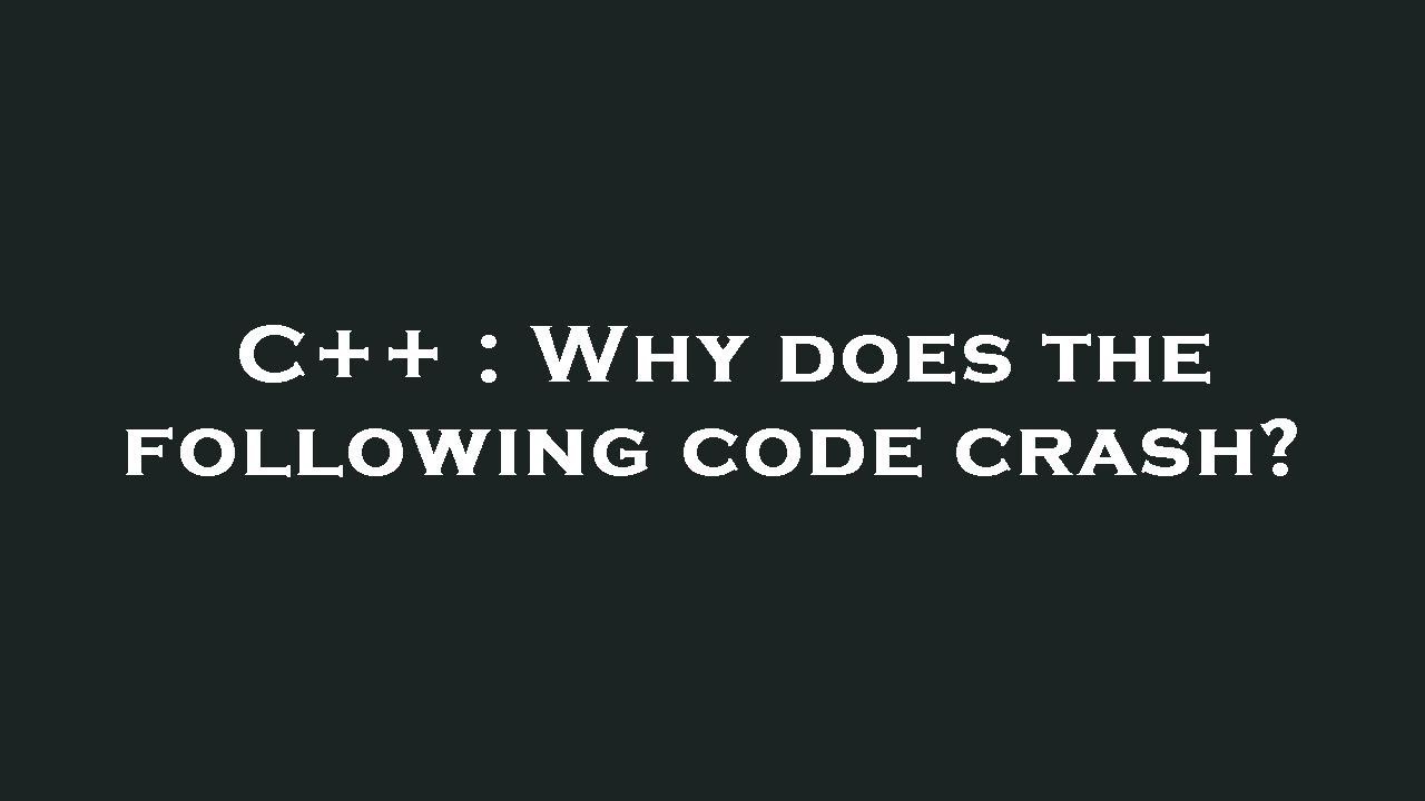 C Why Does The Following Code Crash Youtube