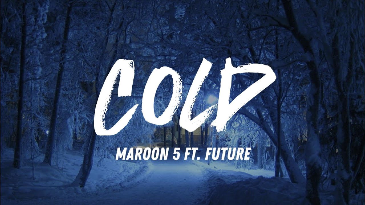 Cold Maroon 5 Ft Future Lyrics Youtube