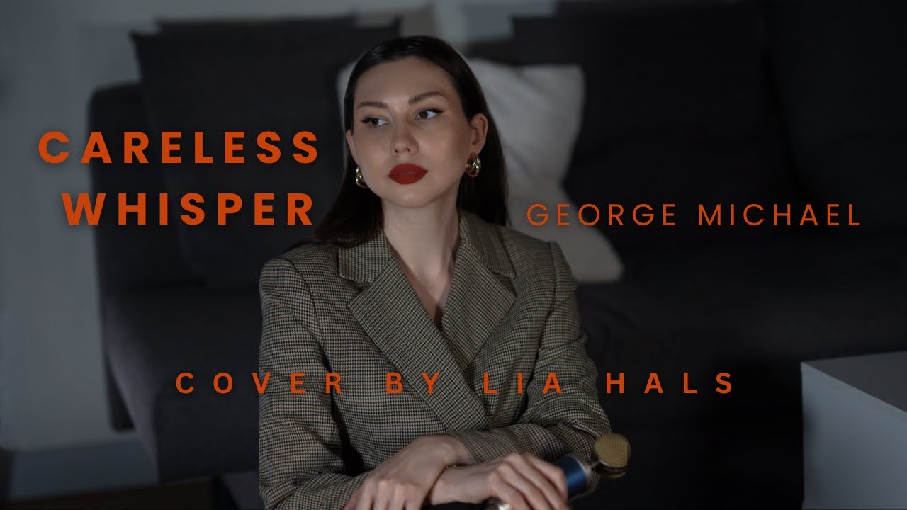 Careless Whisper George Michael Emotional Cover By Lia Hals Youtube
