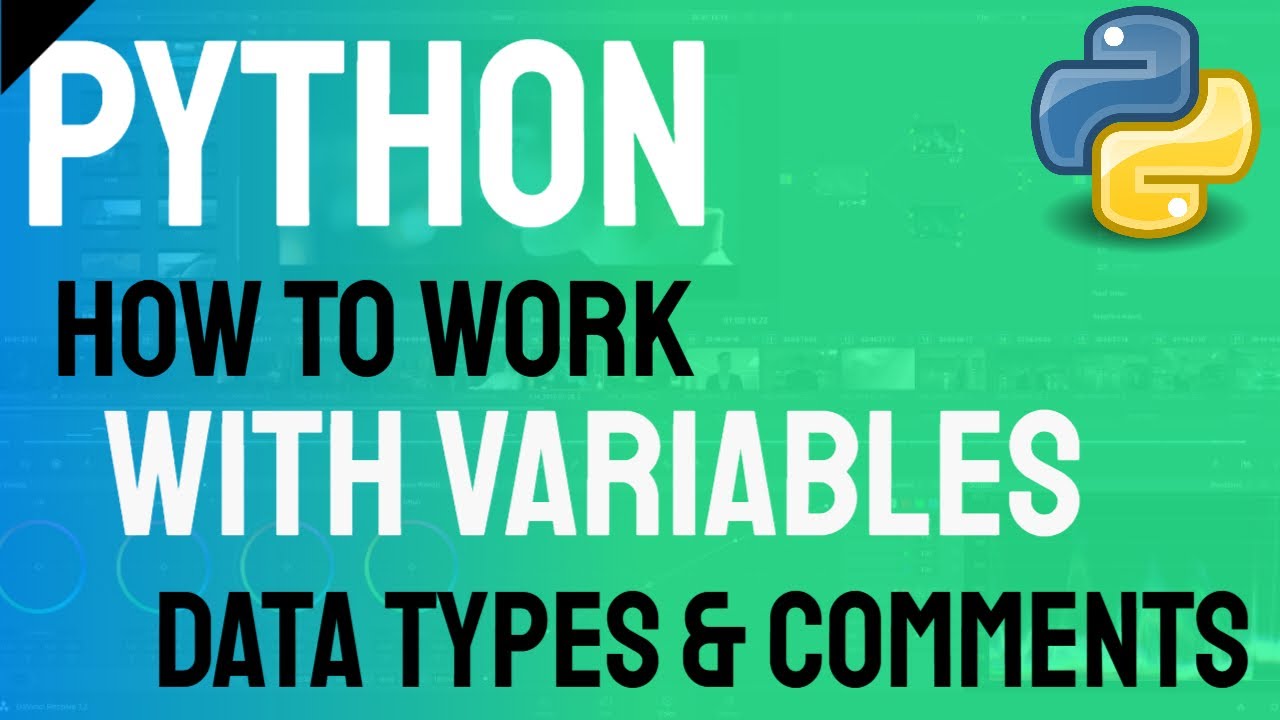 Python How To Work With Variables Data Types Comments Youtube