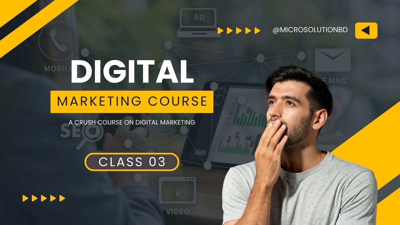 Class 03 Digital Marketing Course Microsolution Youtube