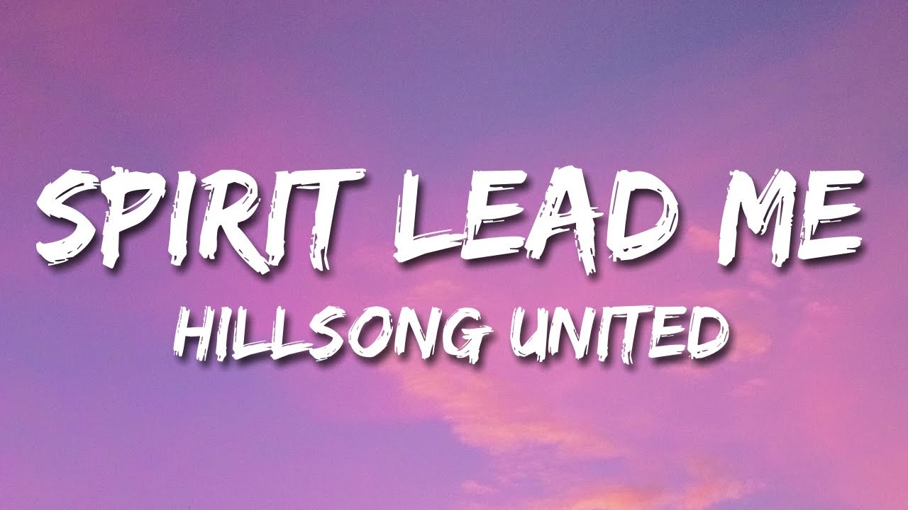 Spirit Lead Me Lyric Video Hillsong United Chords Chordify