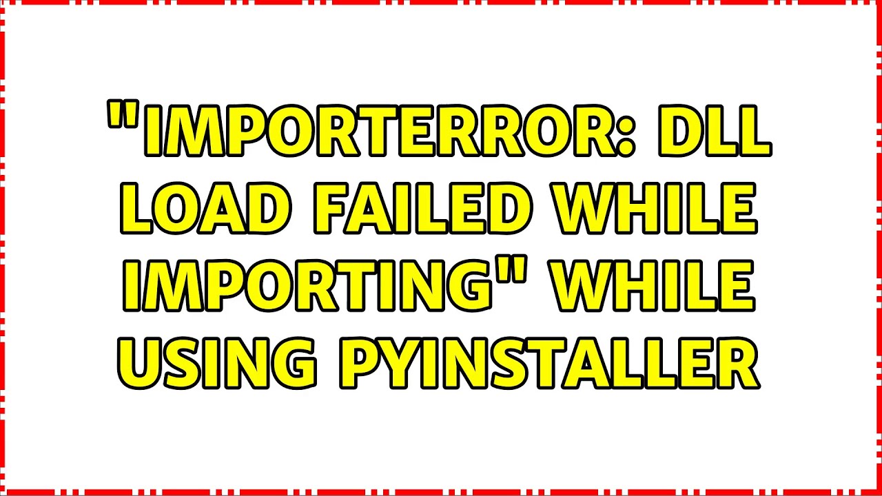 Importerror Dll Load Failed While Importing While Using Pyinstaller