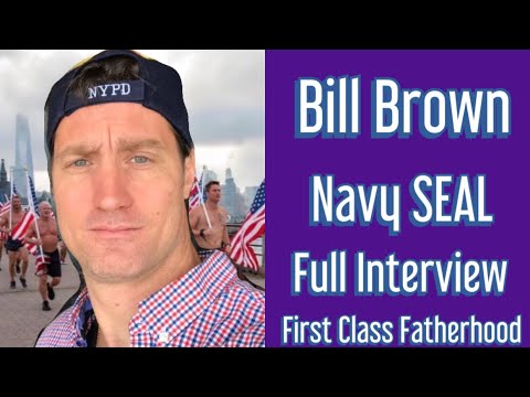 Bill Brown Navy Seal Interview On First Class Fatherhood Youtube