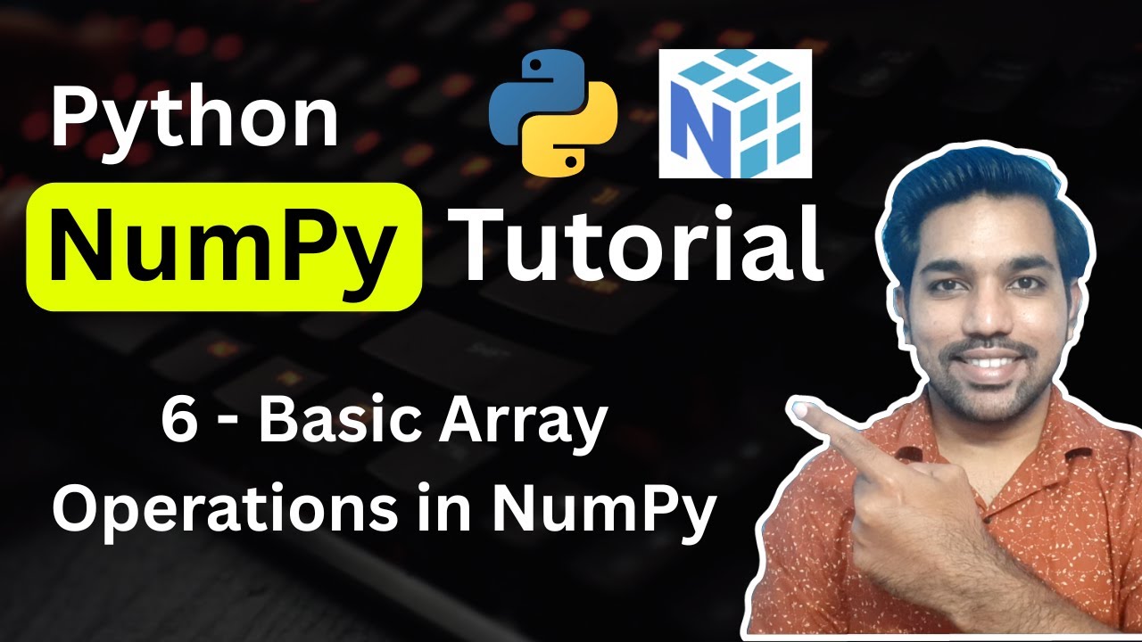 Python Numpy Tutorial 6 Basic Array Operations In Numpy Youtube