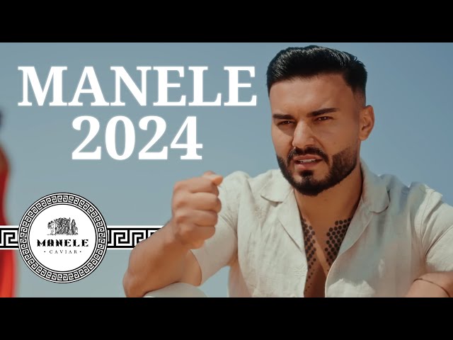 Colaj Manele 2024 Top Hituri Babasha Tzanca Uraganu Mix Manele Noi 2024 Top