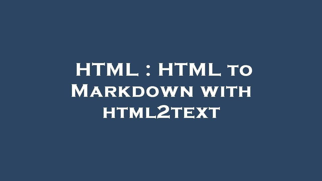 Html Html To Markdown With Html2text Youtube
