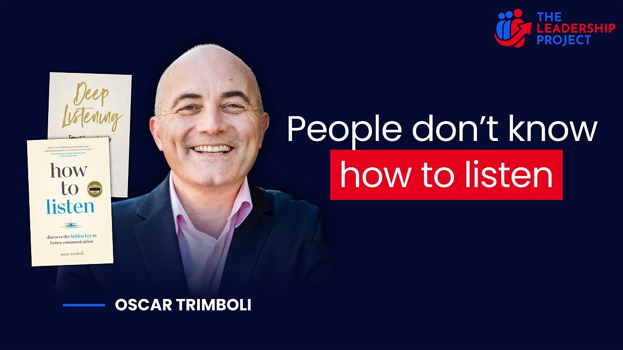 How To Start Deep Listening With Oscar Trimboli Theleadershipproject