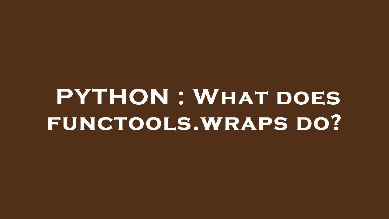 Python What Does Functools Wraps Do Youtube