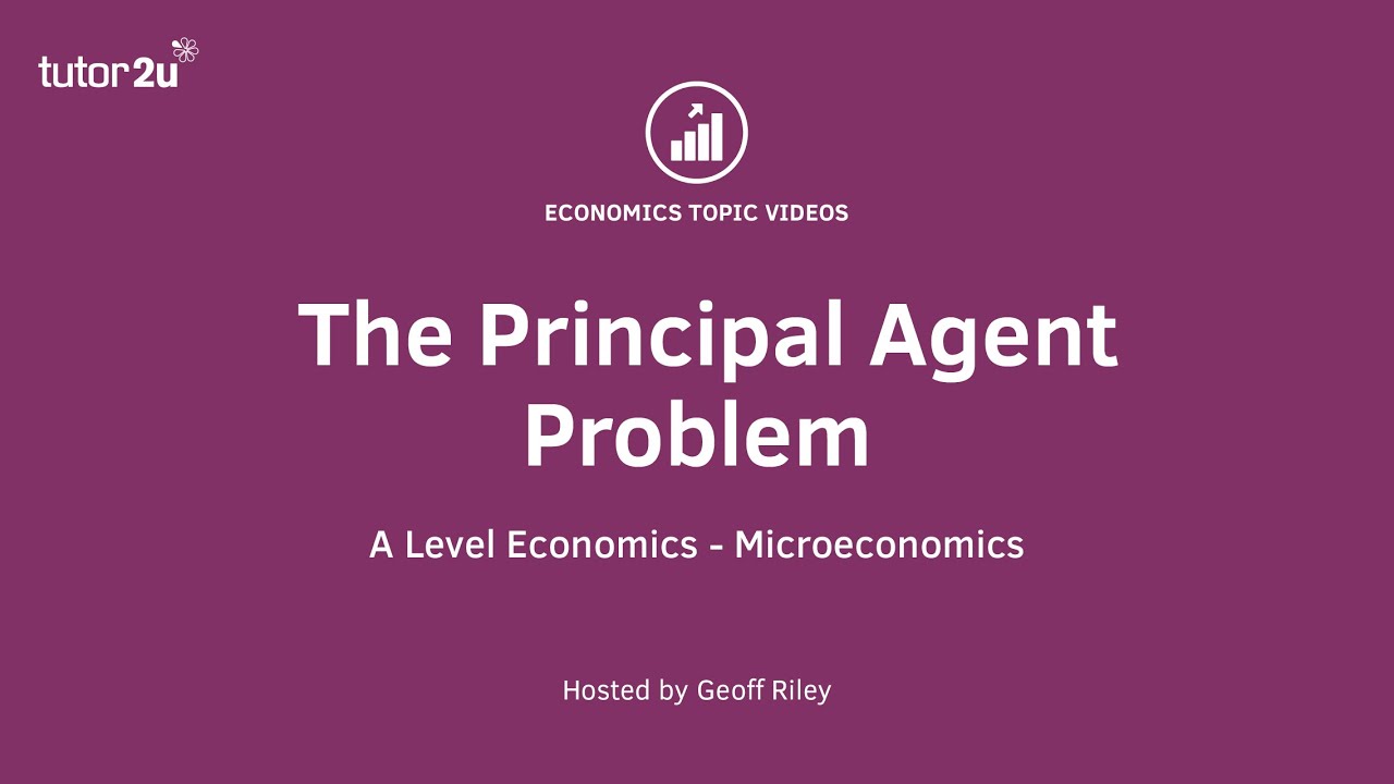 The Principal Agent Problem I A Level And Ib Economics Youtube