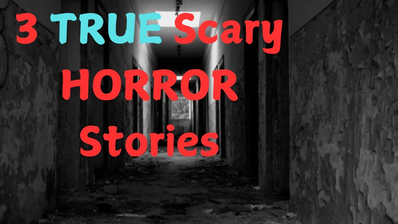 3 Terrifying Scary True Stories Youtube