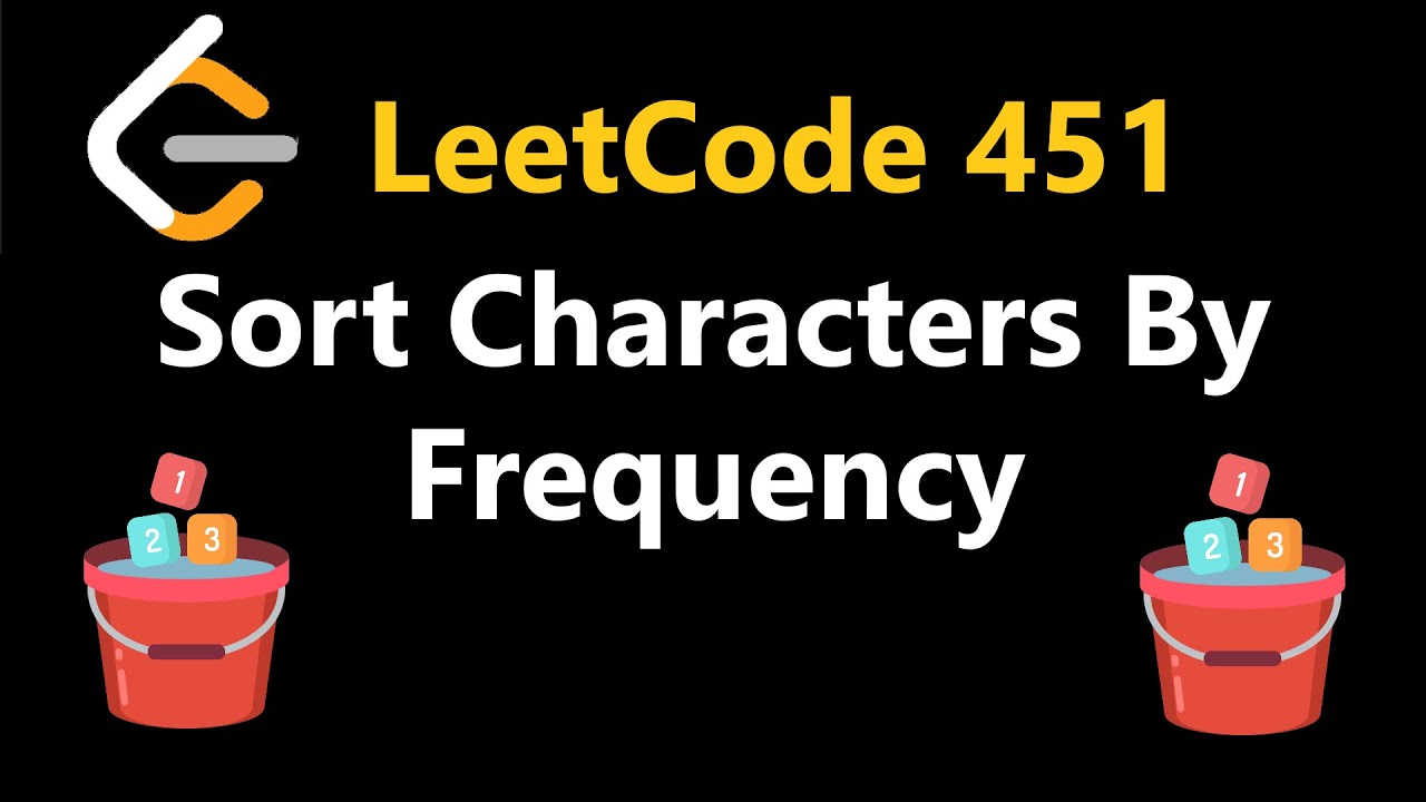 Sort Characters By Frequency Leetcode 451 Python Youtube