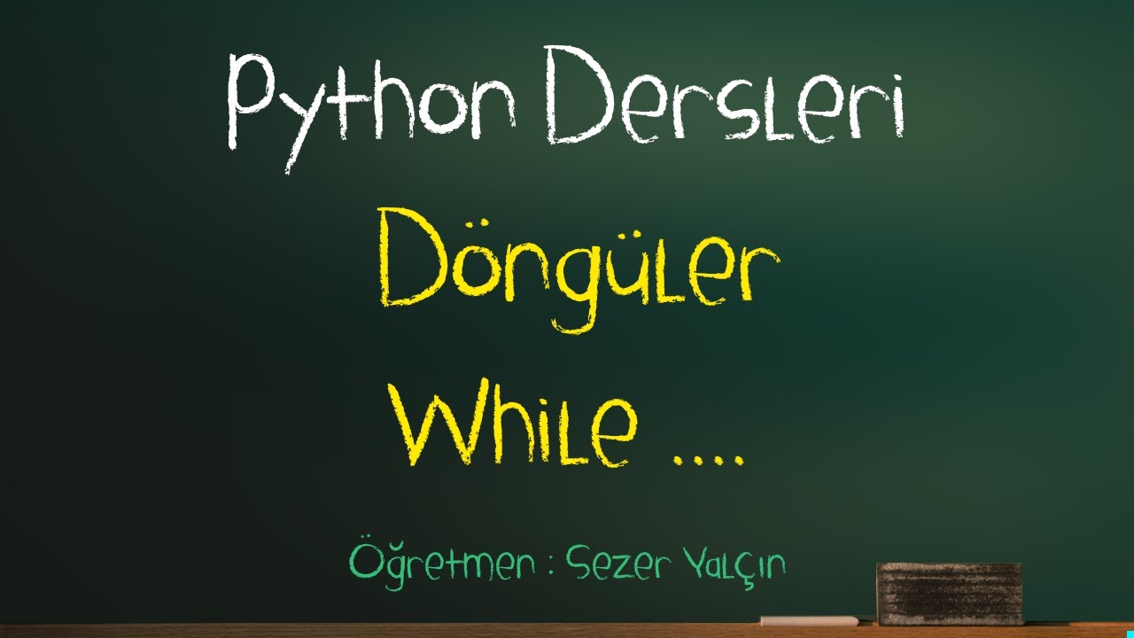 Python Dersleri 014 Döngüler While Youtube