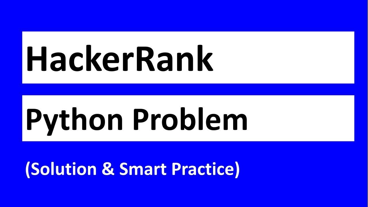 Solving A Hackerrank Problem In Python Smart Practice Youtube