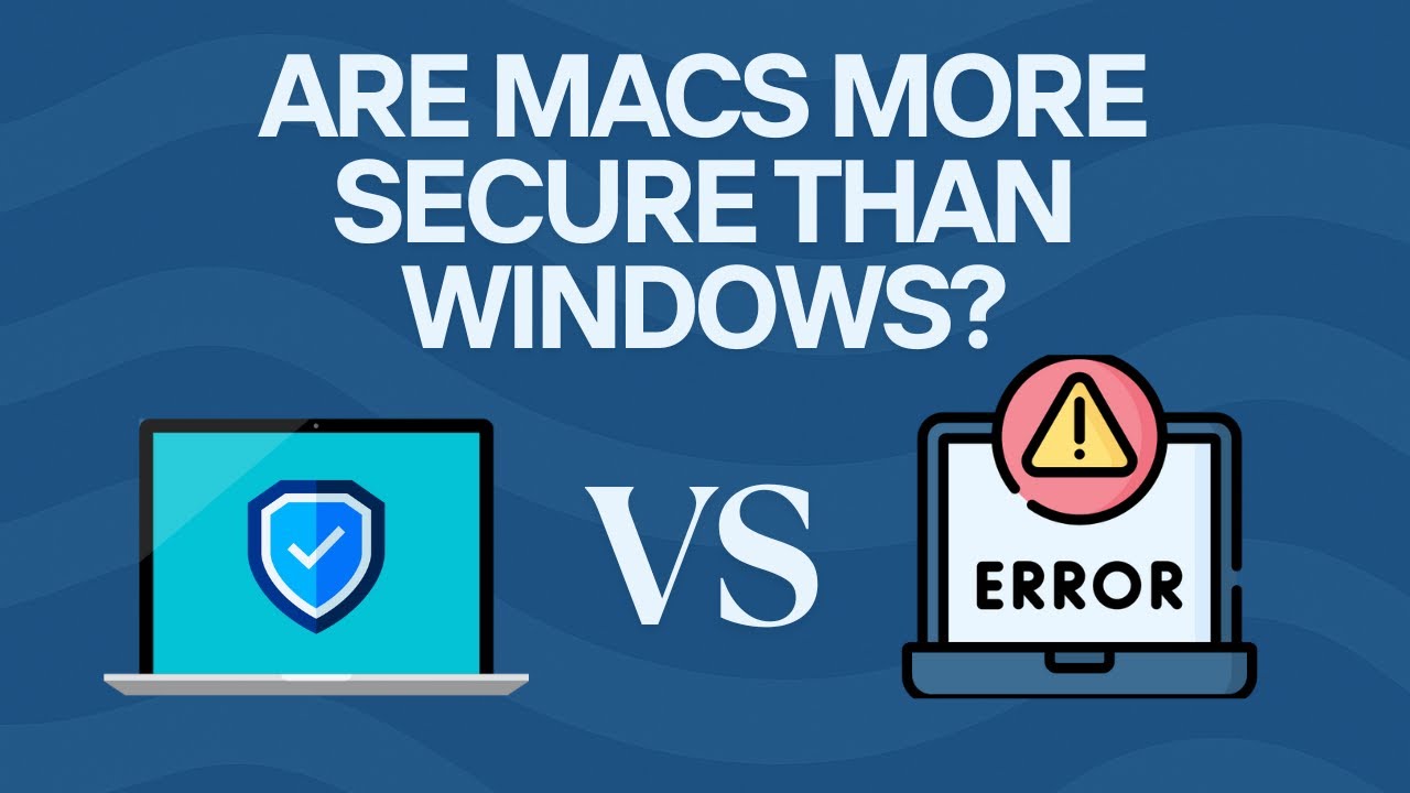 Are Macs Really More Secure Than Windows Youtube