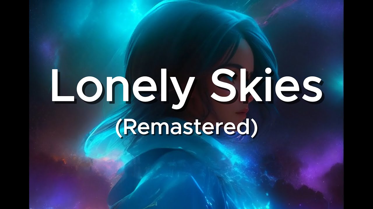 Lonely Skies Remastered Youtube