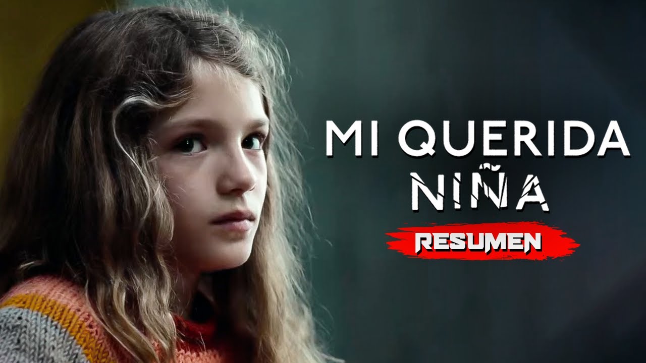 Mi Querida Niña 2023 Resumen En 11 Minutos Netflix Youtube