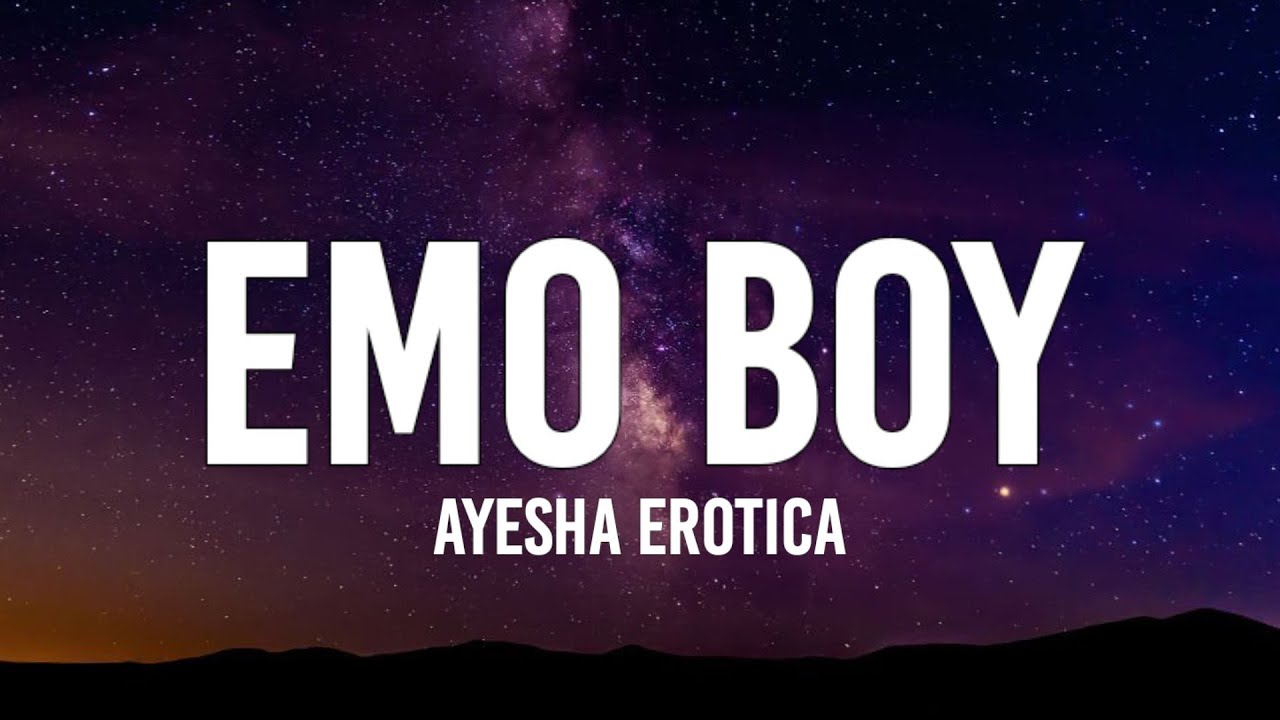 Ayesha Erotica Emo Boy Lyrics Hey Emo Boy Tiktok Song Youtube