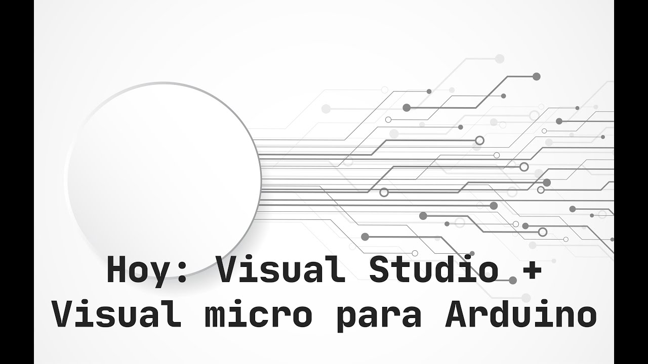 Visual Studio Visual Micro Una Alternativa Al Arduino Ide Youtube