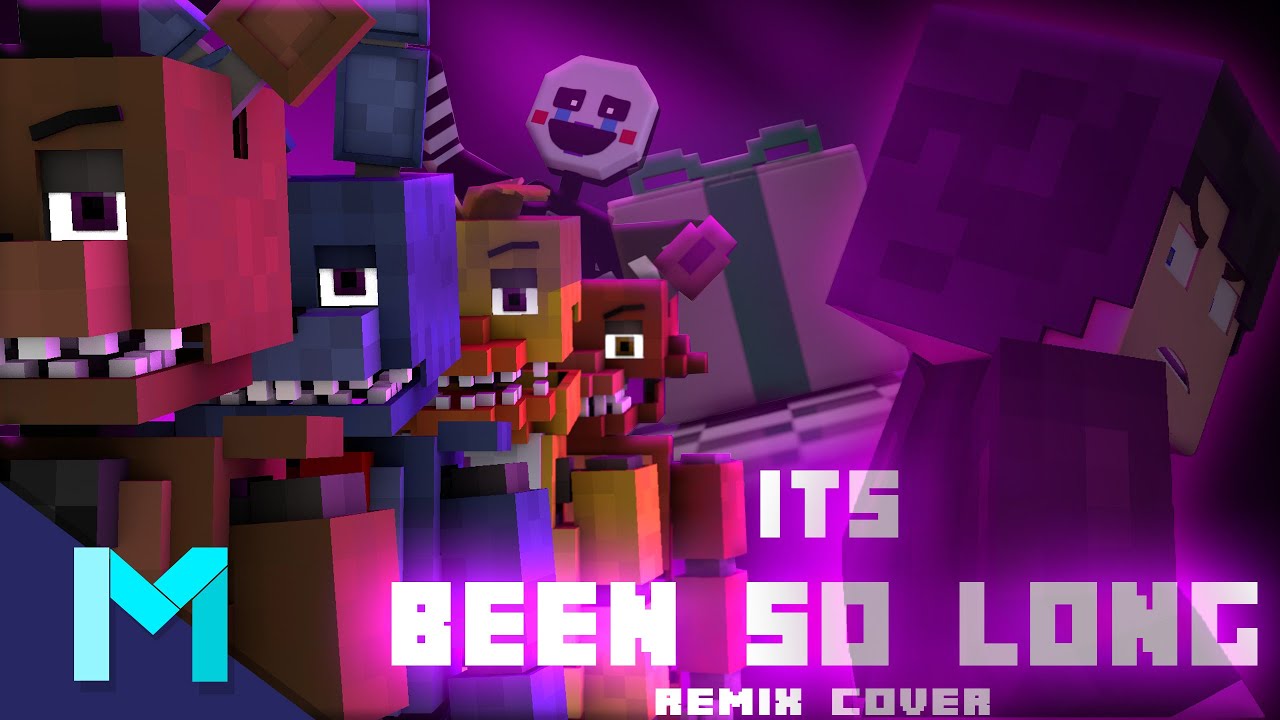 It S Been So Long Remix Cover Minecraft Fnaf Animated Video