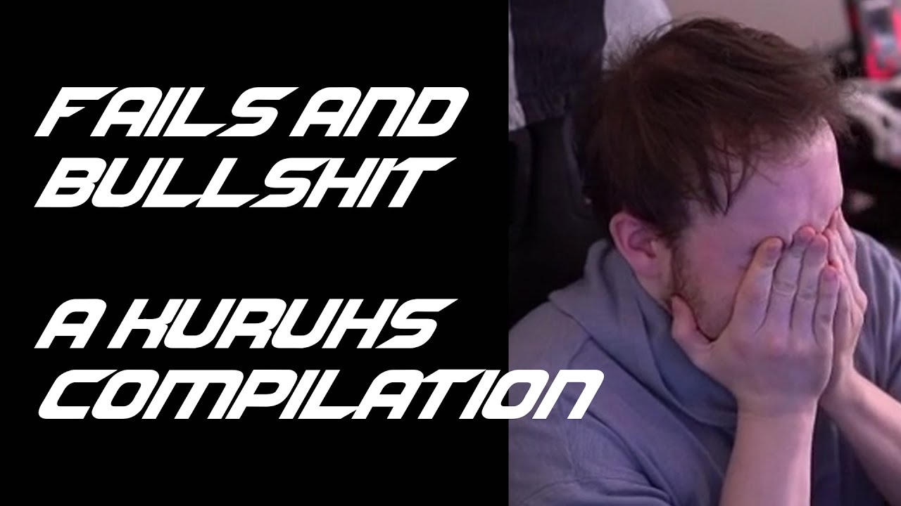 Fails And Bullshit A Kuruhs Compilation 2 Youtube