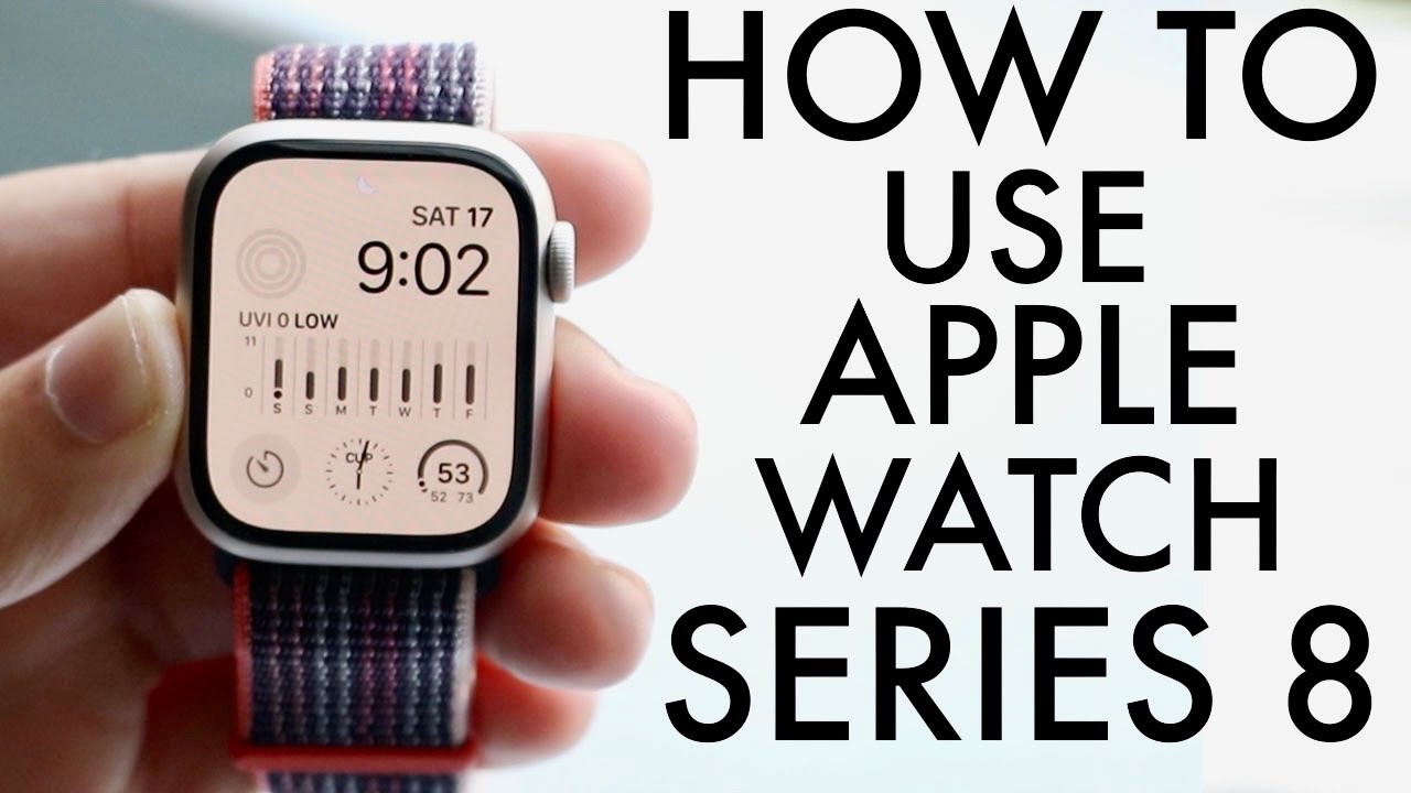 How To Use Apple Watch Series 8 Complete Beginners Guide Youtube