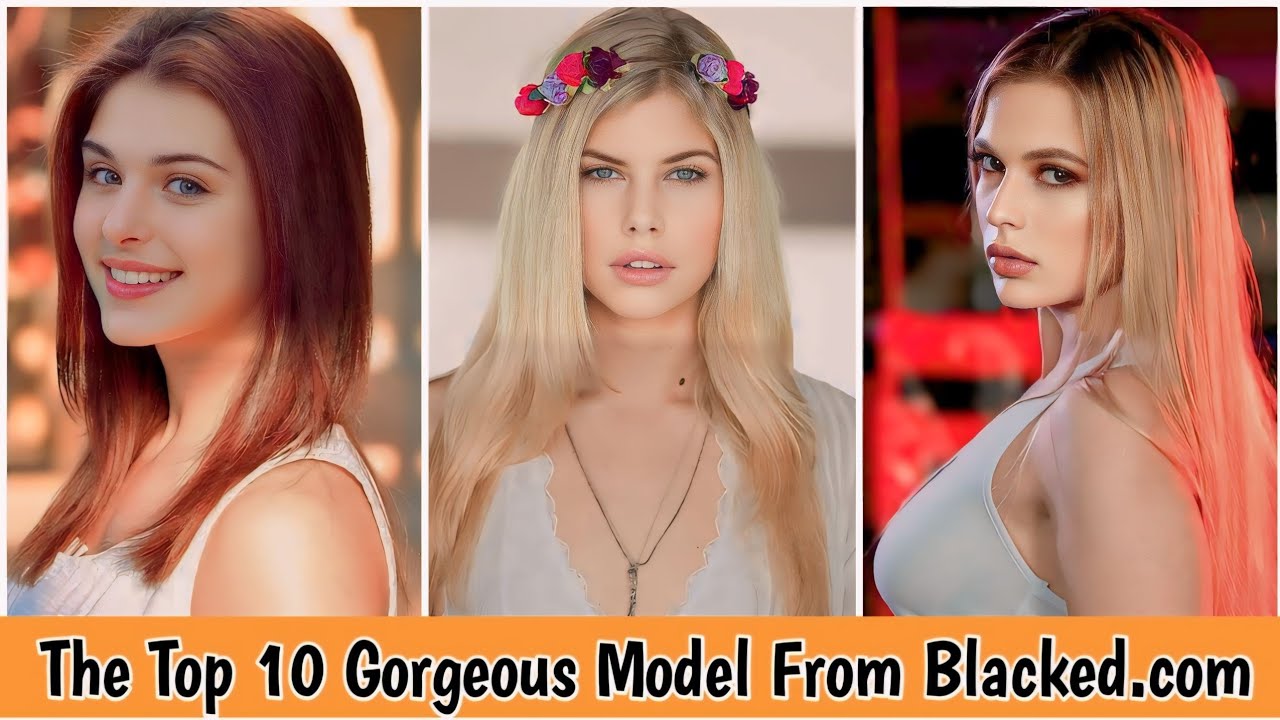 The Top 10 Gorgeous Model From Blacked Top Love Stars From