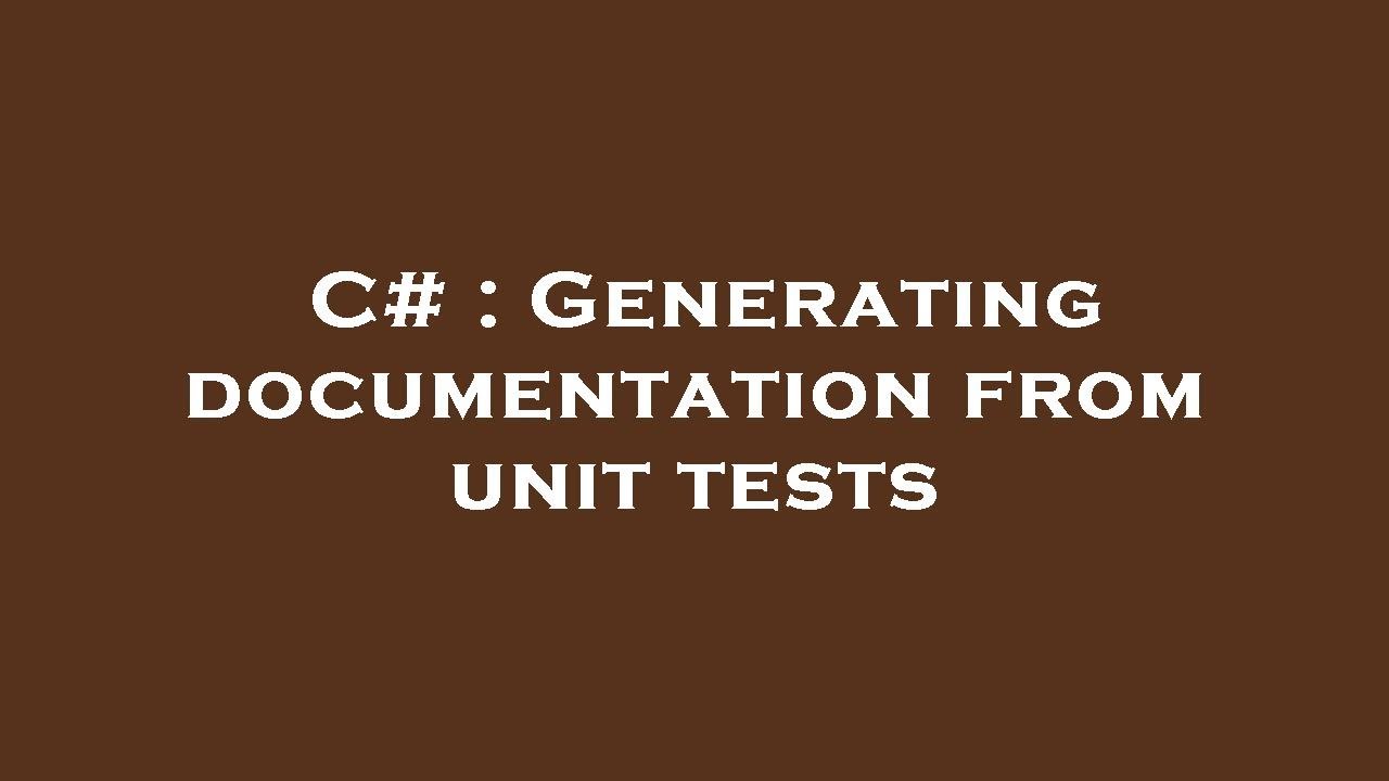 C Generating Documentation From Unit Tests Youtube