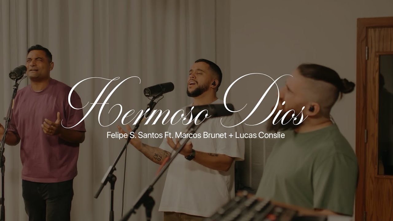 Hermoso Dios Felipe S Santos Feat Marcos Brunet Lucas Conslie