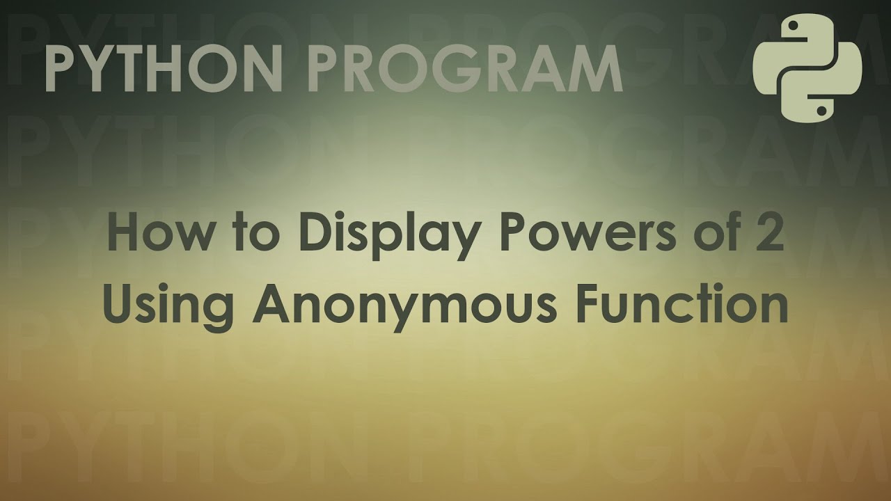 Python Program To Display Powers Of 2 Using Anonymous Function Python