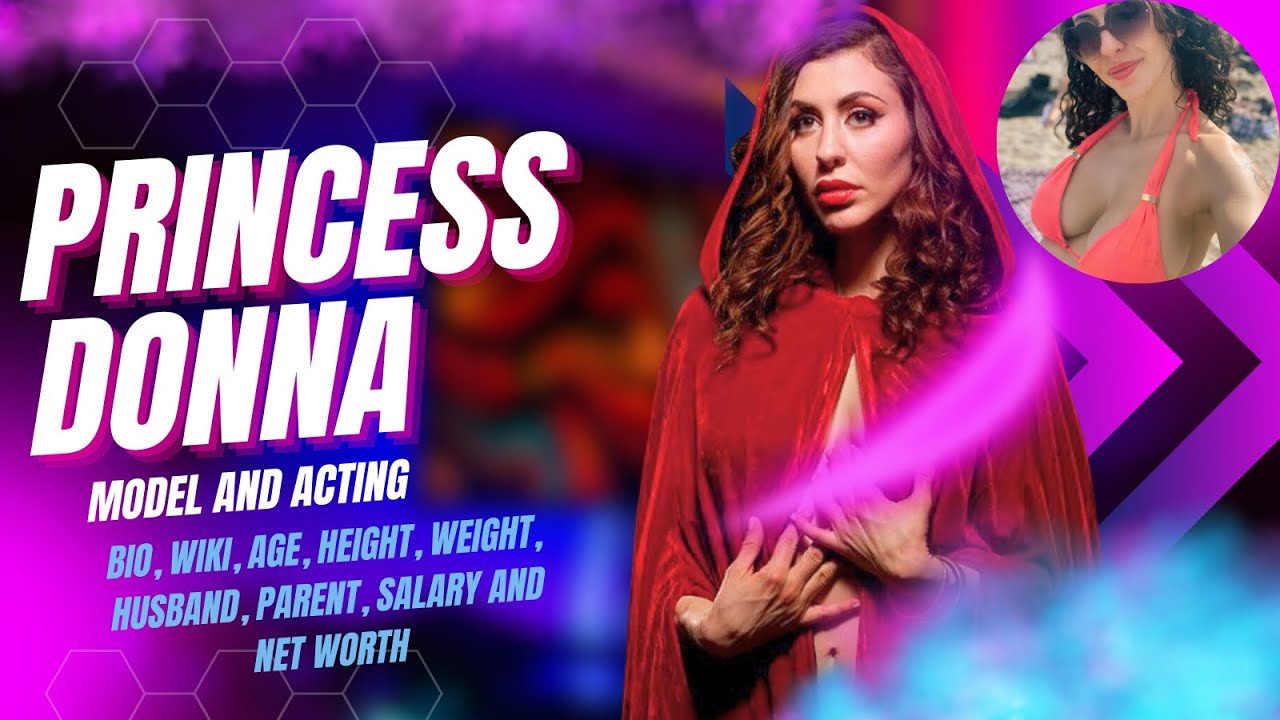 Princess Donna Bio Wiki Age Height Weight Husband Parent Salary