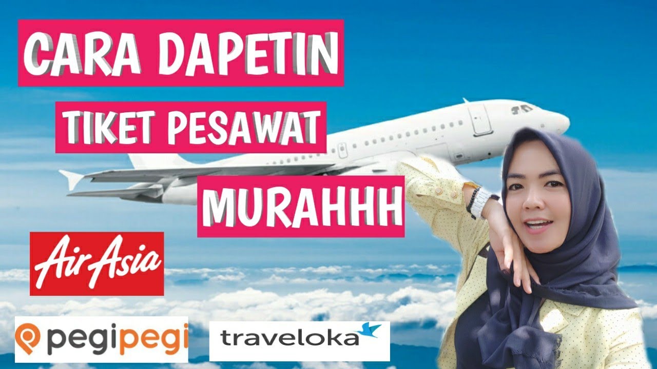 Tips Cara Mendapatkan Tiket Pesawat Murah Untuk Traveling Youtube