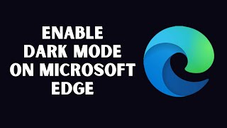 How To Enable Dark Mode In Microsoft Edge 2023 Tech Pro Advice Mp3 Music & Mp4 video downloads