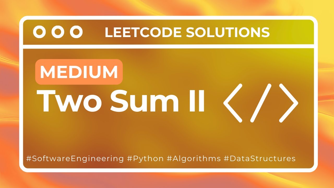 Leetcode Problem 167 Two Sum Ii Easy To Understand Solution Python