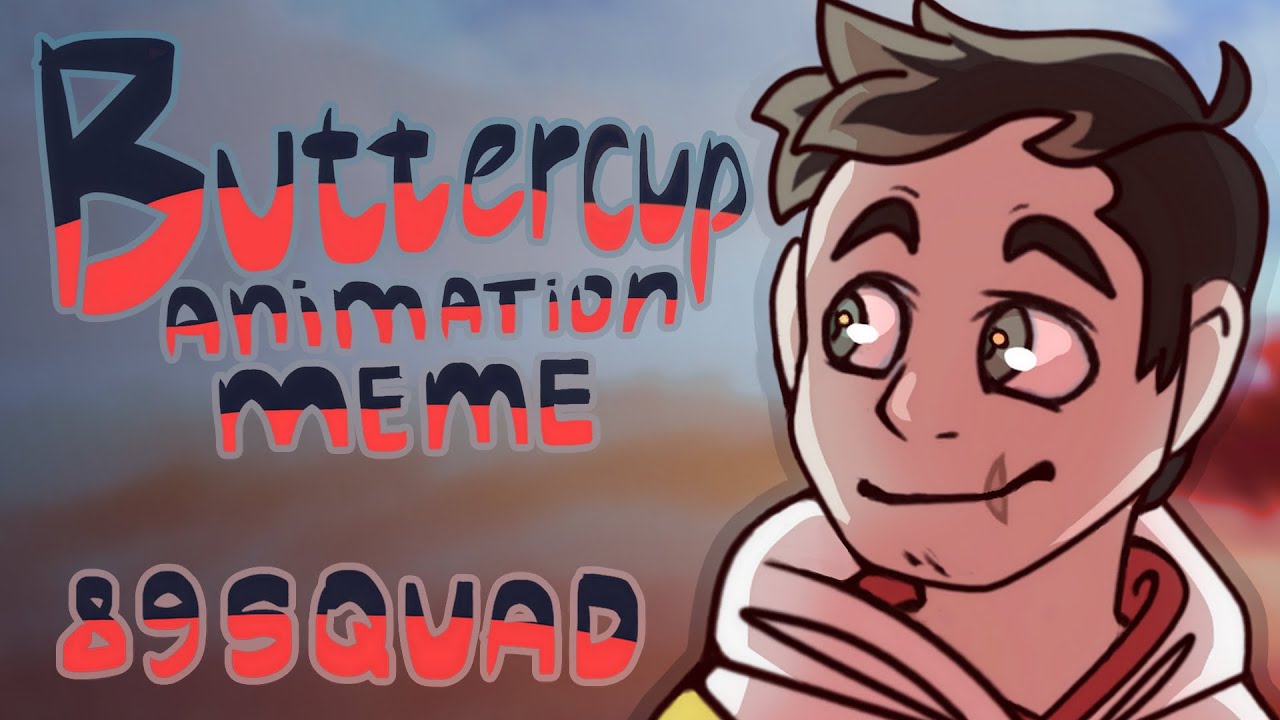 Buttercup Animation Meme Amv 89 Squad Youtube