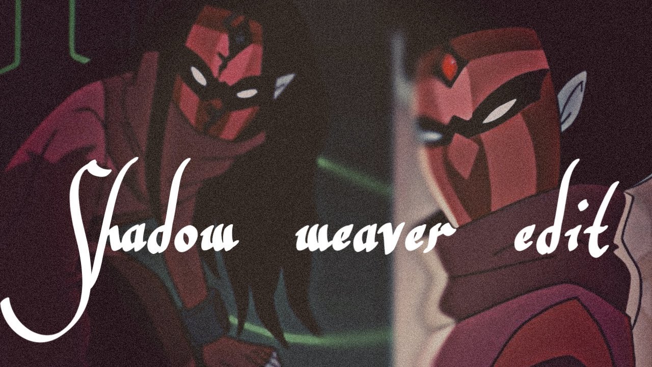 Hσw í Fєєl Shadow Weaver Edit Youtube