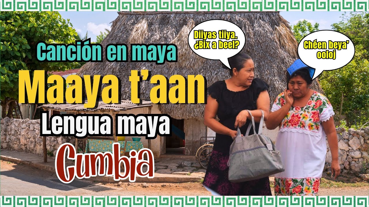 Guapachosa Canción En Maya Maaya T Aan Lengua Maya Canciones En